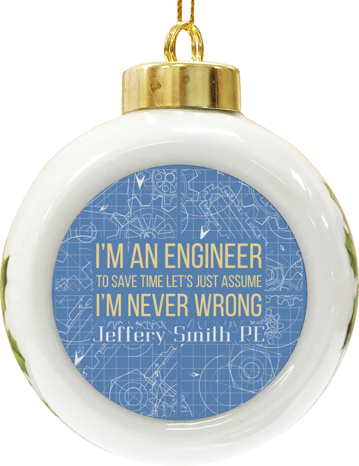 Engineer Quotes Ceramic Ball Ornament (Personalized) - YouCustomizeIt