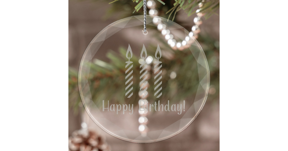 Custom Happy Birthday Engraved Glass Ornament (Personalized ...