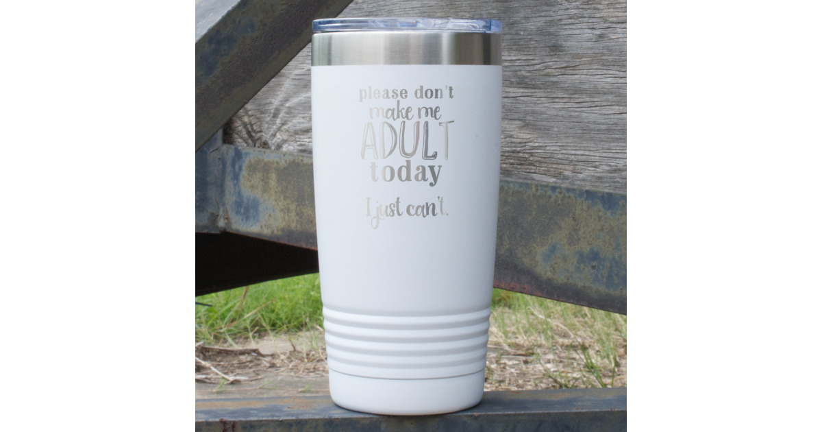 Custom Funny Quotes and Sayings 20 oz Stainless Steel Tumbler - White ...